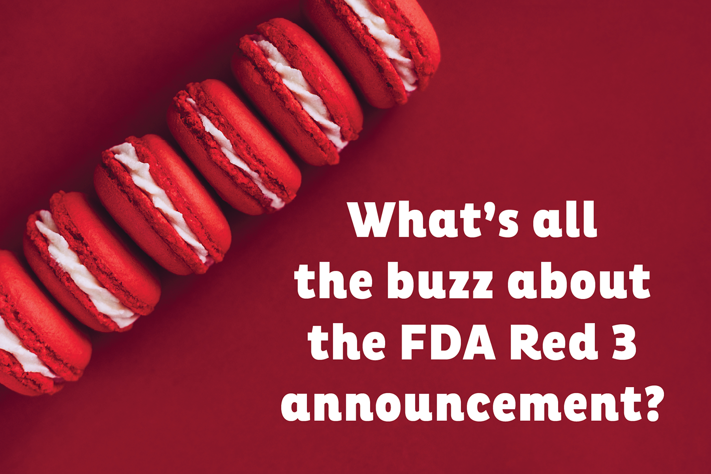 FDA REVOKES AUTHORIZATION TO USE RED 3 AS A COLOR ADDITIVE – Chefmaster.com